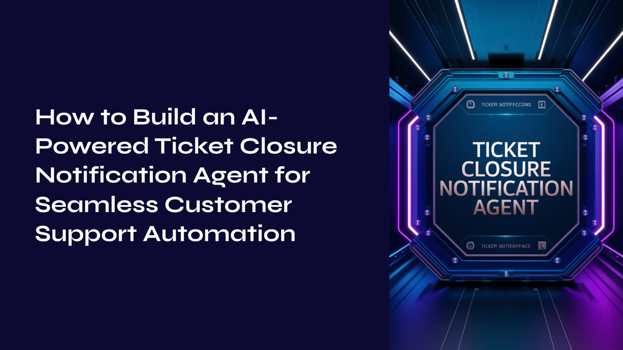 Build an AI-Powered Ticket Closure Notification Agent for Support ...