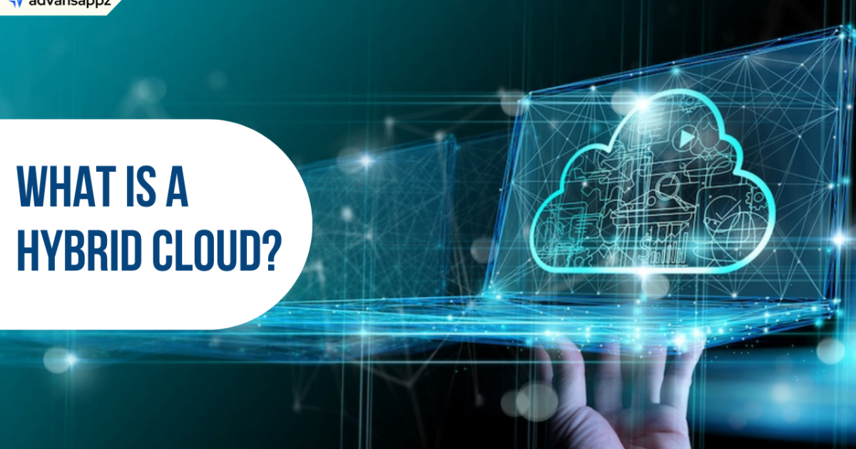 Hybrid cloud solutions: A Comprehensive guide | AdvansAppz