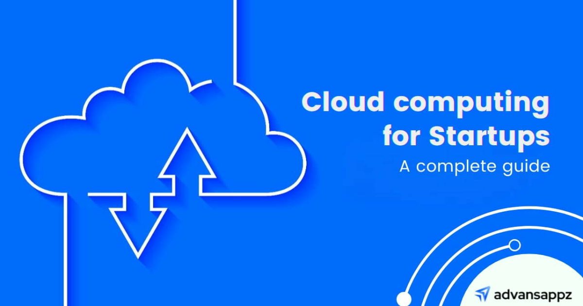 Cloud Technology for startups: The complete Guide